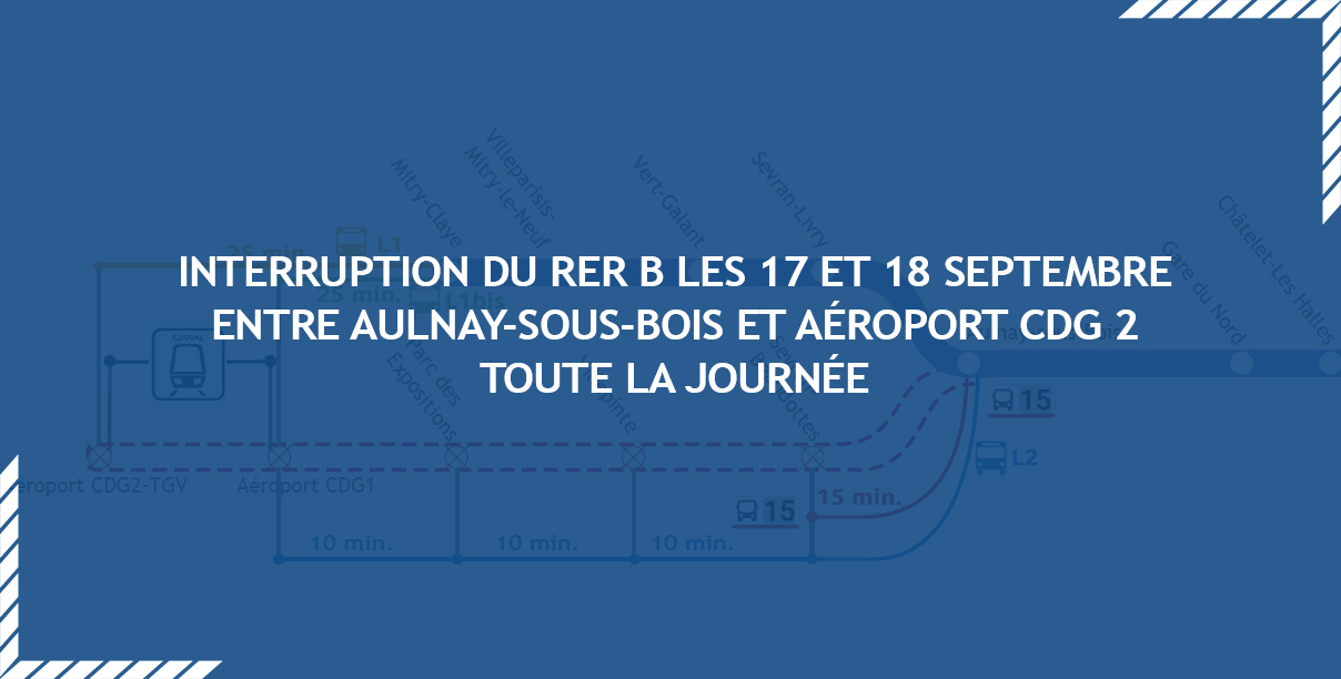 Interruption du RER B entre Aulnay-sous-Bois et Aéroport CDG2 les 17 et ...