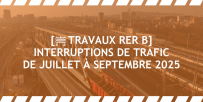 [TRAVAUX ÉTÉ RER B🚧] Les travaux prévus entre juillet et septembre 2025